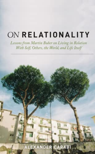On Relationality: Lessons from Martin Buber on Living in Relation with ...