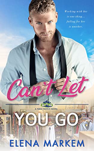 Can't Let You Go (Fable Notch #4) by Elena Markem | Goodreads