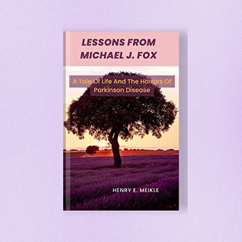 LESSONS FROM MICHAEL J. FOX: A Tale Of Life And The Horrors Of ...