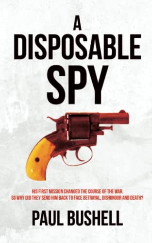 A Disposable Spy by Paul Bushell | Goodreads