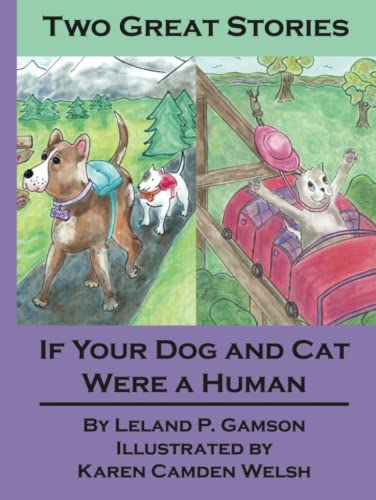 If Your Dog and Cat Were A Human by Leland P. Gamson | Goodreads