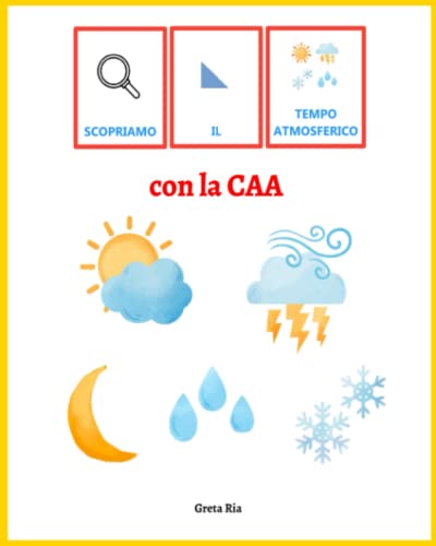Scopriamo il tempo atmosferico: con la CAA (Scoprire con la CAA) by ...