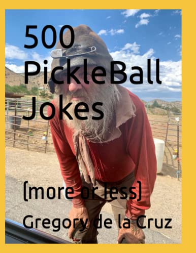 500 PickleBall Jokes: (more or less) by Gregory de la Cruz | Goodreads