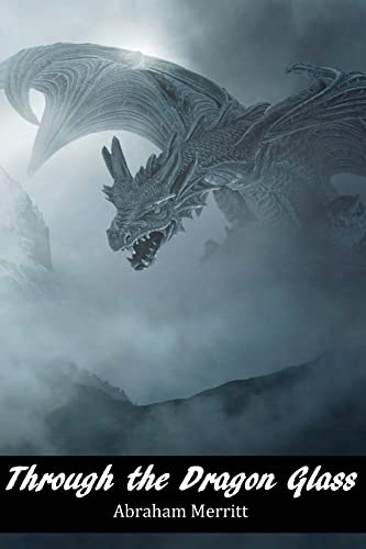 Through the Dragon Glass: Illustrated Edition by Abraham Merritt ...