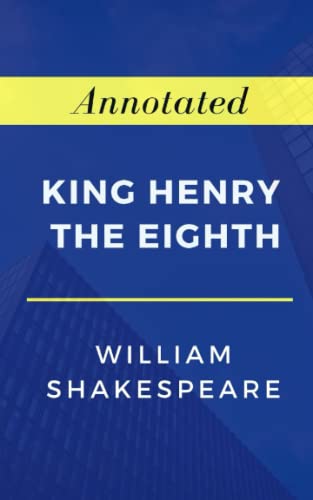 King Henry the Eighth Annotated by William Shakespeare | Goodreads