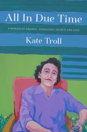 All In Due Time: A Memoir of Siblings, Genealogy, Secrets and Love by ...