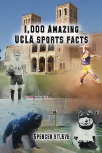 1,000 Amazing UCLA Sports Facts by Spencer Stueve | Goodreads