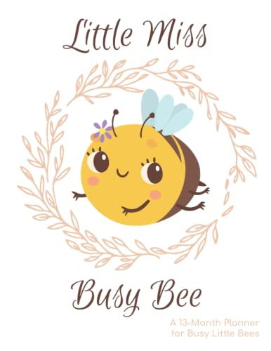 Little Miss Busy Bee: A 13-Month Planner for Busy Little Bees by ...