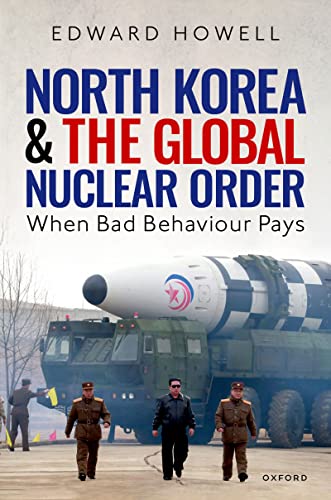 North Korea and the Global Nuclear Order: When Bad Behaviour Pays by ...