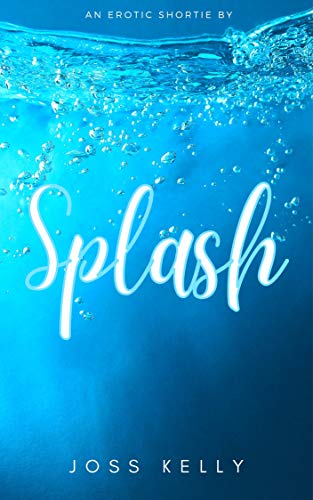 Splash by Josselyn Kelly | Goodreads