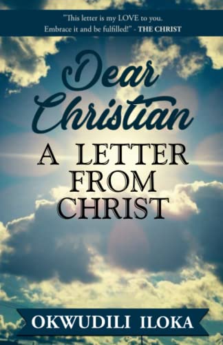 Dear Christian: A Letter from Christ by Okwudili Iloka | Goodreads