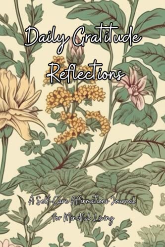 Daily Gratitude Reflections:: A Self-Care Affirmations Journal for ...