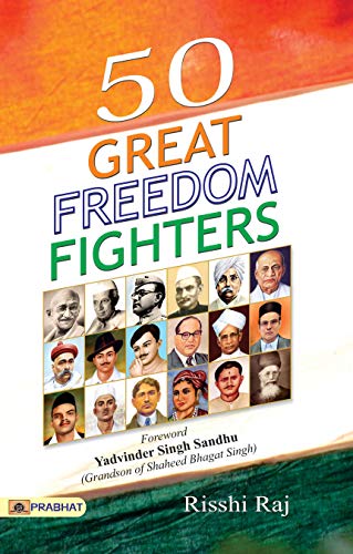 50 Great Freedom Fighters by Rishi Raj: 50 Great Freedom Fighters ...