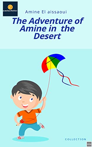 The adventure of amine in the desert by amine el aissaoui | Goodreads
