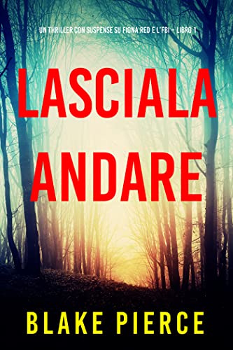 Lasciala andare (Fiona Red #1) by Blake Pierce | Goodreads