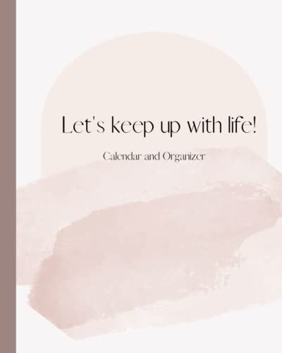 Let's keep up with life!: Calendar and Organizer by Amialys C.N ...