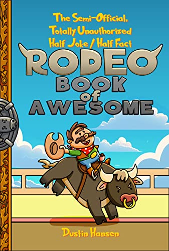 The Semi-Official, Totally Un-authorized, Half Joke - Half Fact Rodeo ...
