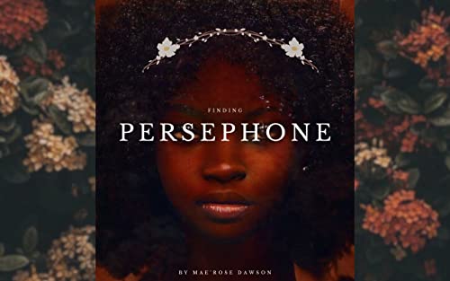 Finding Persephone by Mae'Rose Dawson | Goodreads