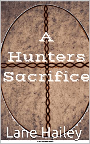 A Hunters Sacrifice (Hunter Series Book 3) by Lane Hailey | Goodreads