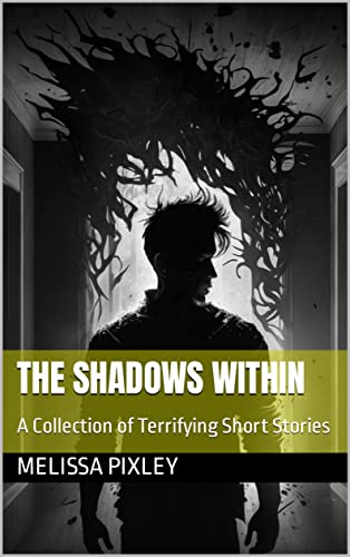 The Shadows Within: A Collection of Terrifying Short Stories by Melissa ...