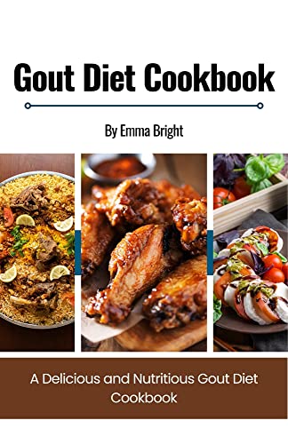 Gout Diet Cookbook: Delicious Recipes to Soothe Gout Symptoms and ...