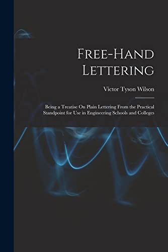 Free-Hand Lettering: Being a Treatise On Plain Lettering From the ...
