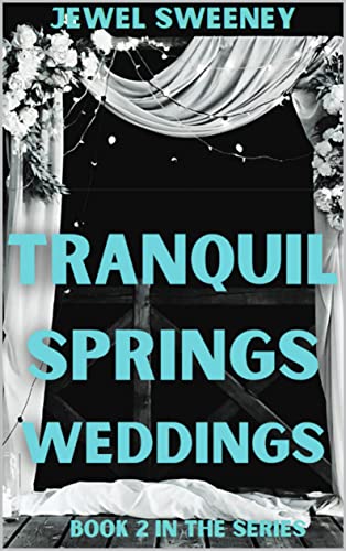 Tranquil Springs Weddings by Jewel Sweeney | Goodreads