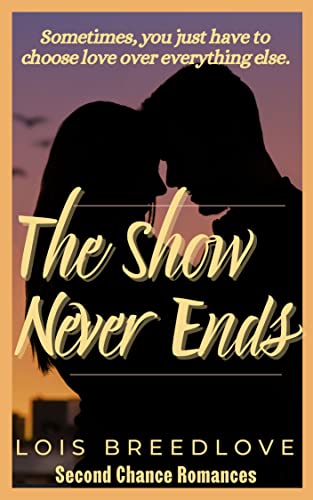 The Show Never Ends (Second Chance Romances #8) by Lois Breedlove ...