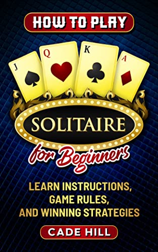 How to Play Solitaire for Beginners: Learn Instructions, Game Rules ...