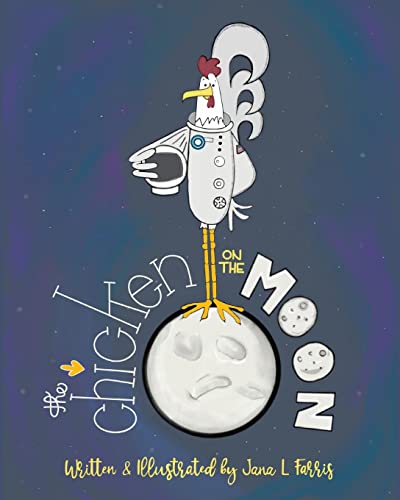 The Chicken on the Moon by Jana L Farris | Goodreads