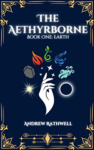 The Aethyrborne: Book One: Earth by Andrew Rathwell | Goodreads
