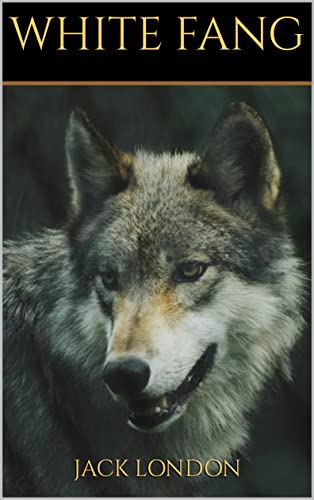 WHITE FANG by Jack London | Goodreads