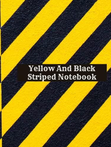Yellow And Black Striped Notebook: A Notebook For General Educational ...