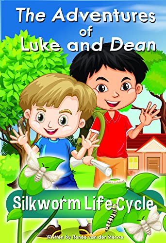 The adventures of Luke and Dean - Silkworm Life Cycle by Renee van der ...