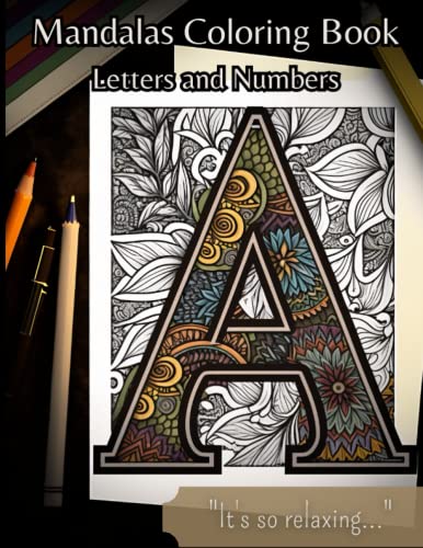 Mandalas Coloring Book Letters and Numbers: Mandalas for Relaxation by ...
