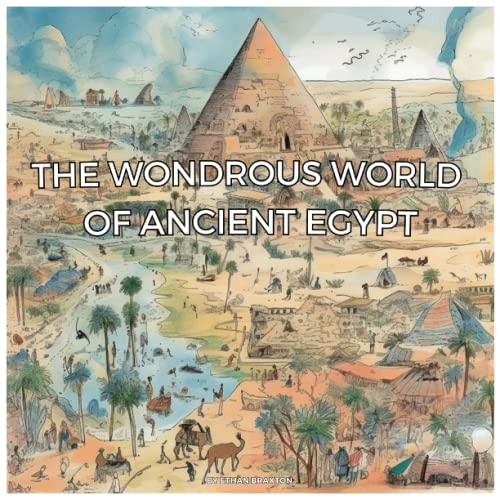 The Wondrous World of Ancient Egypt (Civilizations) by Ethan Braxton ...