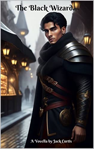 The Black Wizard: A Grimdark Historical Fantasy Novel by Jack Curtis ...