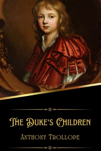 The Duke's Children (Annotated) by Anthony Trollope | Goodreads