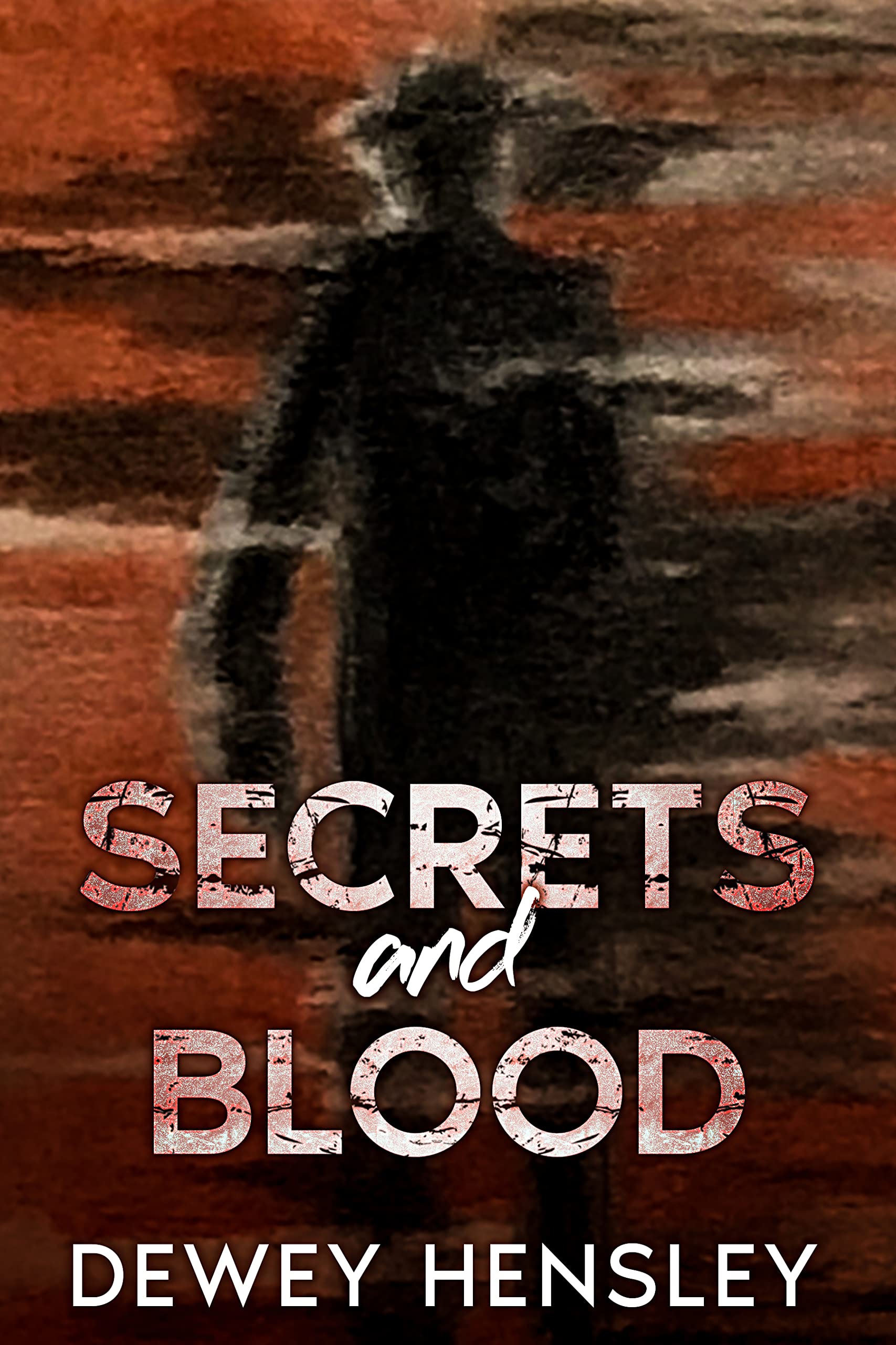 Secrets and Blood by Dewey Hensley | Goodreads