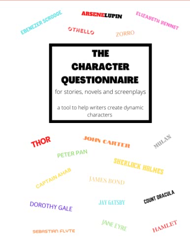 THE CHARACTER QUESTIONNAIRE: A TOOL TO HELP WRITERS CREATE DYNAMIC ...