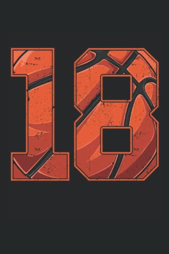 18 Basketball Notebook: Birthday baller girl boy eighteen 18 years old ...