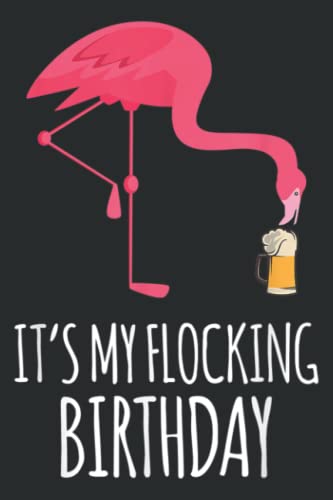 It S My Flocking Birthday Funny Flamingo Birthday Meme: FLOWER JOURNAL ...