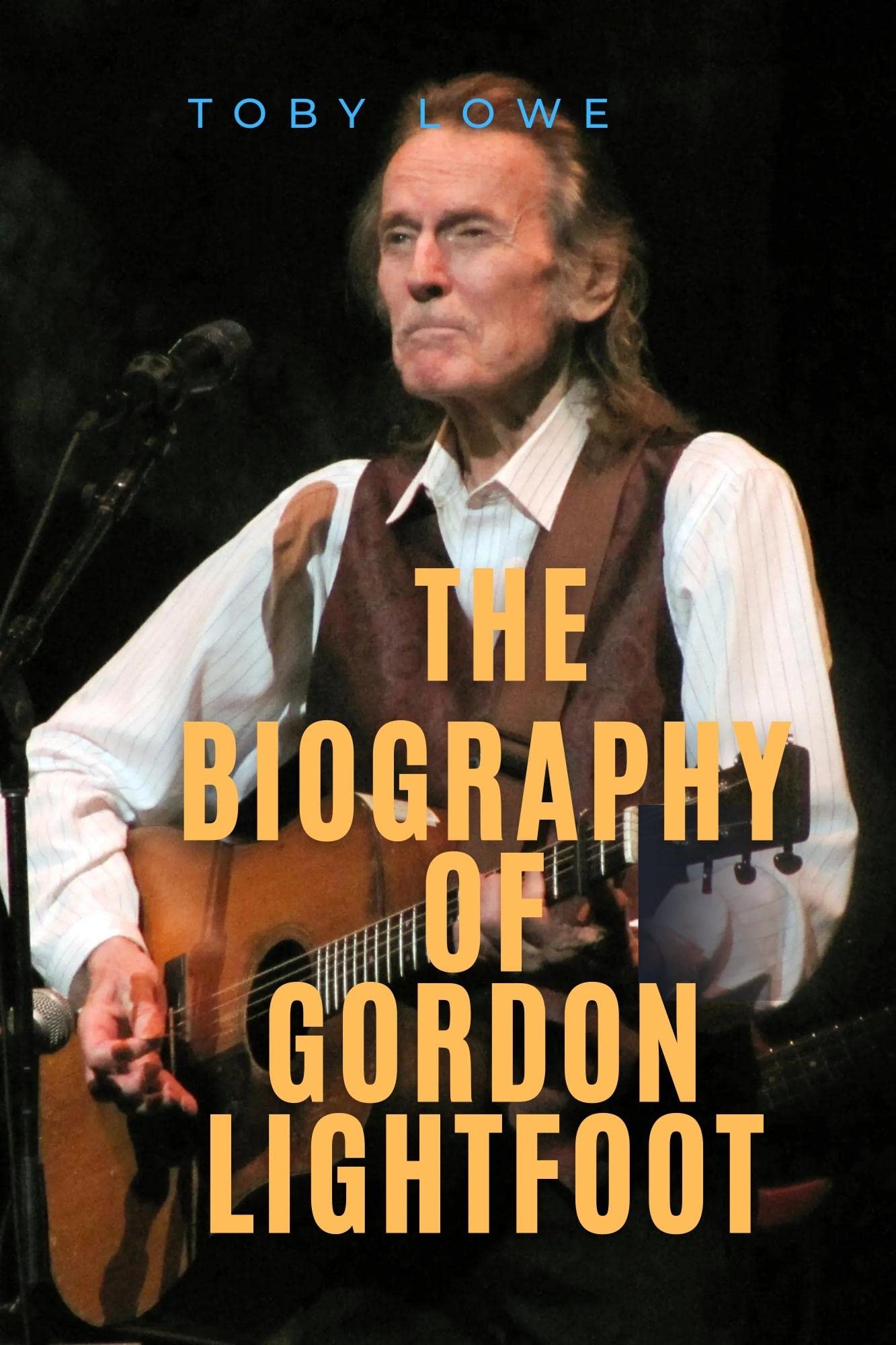 THE BIOGRAPHY OF GORDON LIGHTFOOT : A brief look into the life, career ...