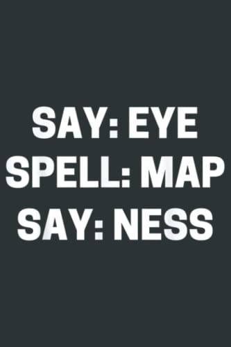 Say Eye Spell Map Say Ness Funny: FLOWER JOURNAL 6X9 120P by Jerry ...