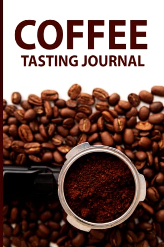Coffee Tasting Journal: A Complete Coffee Roasting Record Book for ...