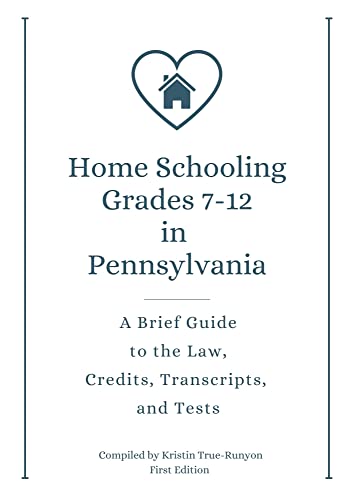 Home Schooling Grades 7-12 in Pennsylvania: A Brief Guide to the Law ...