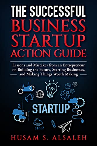 The Successful Business Startup Action Guide: Lessons and Mistakes from ...
