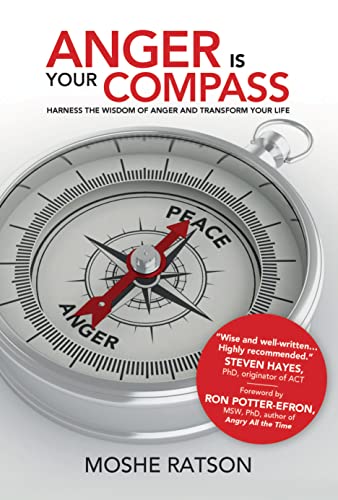Anger Is Your Compass: Harness the Wisdom of Anger and Transform Your Life by Moshe Ratson ...