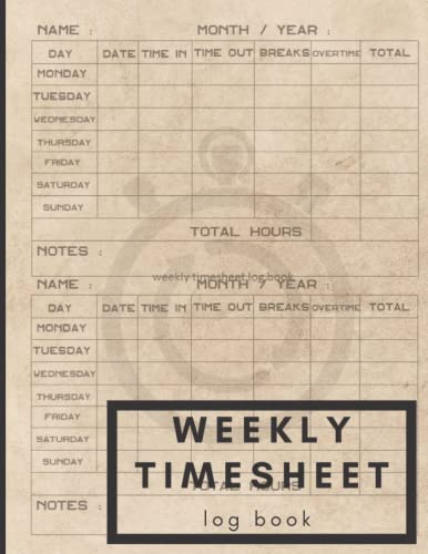 Weekly Timesheet Log Book: Time Sheet Book For Employees, Employee Work ...