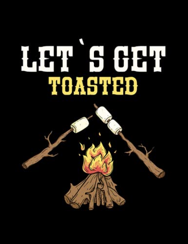 Camp Lets Get Toasted I Camping Campfire 1 Notebook: 8.5 x11in by ...